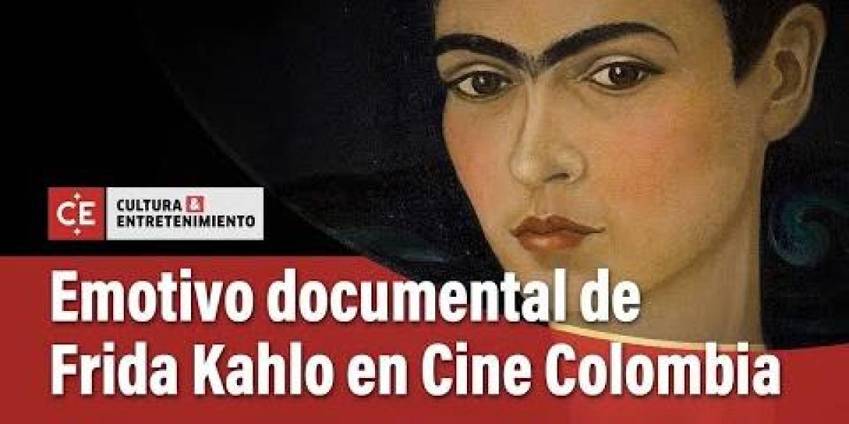 Emotivo documental sobre la vida y la obra de Frida Kahlo en Cine Colombia